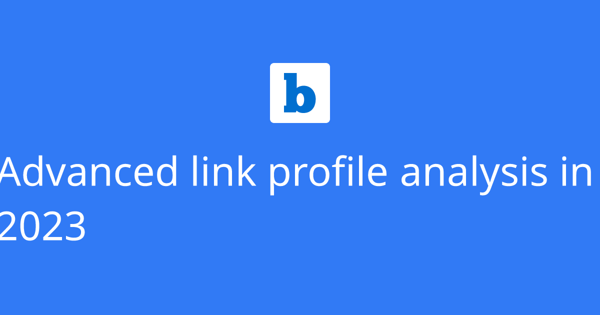 Advanced link profile analysis in 2023
