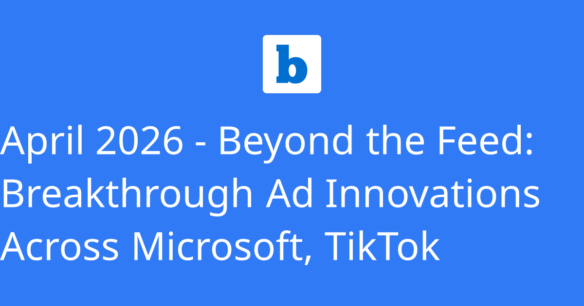 April 2026 - Beyond the Feed: Breakthrough Ad Innovations Across ...