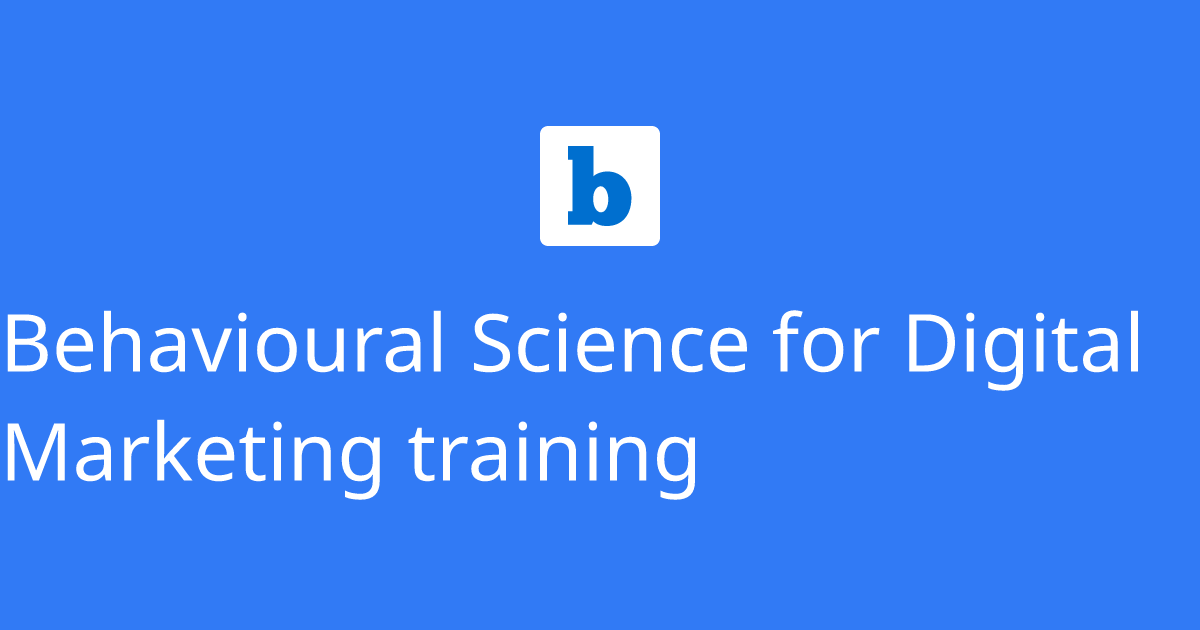 Behavioural Science for Digital Marketing training