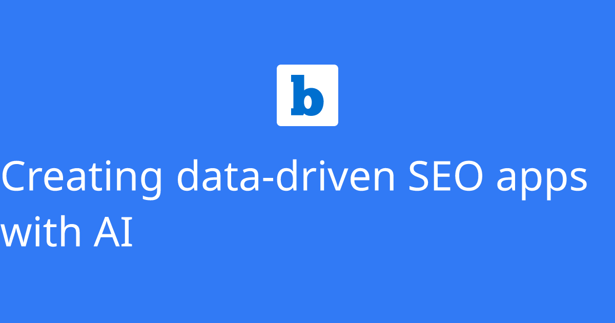 Creating data-driven SEO apps with AI