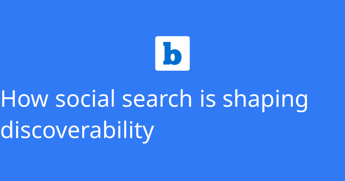 How social search is shaping discoverability