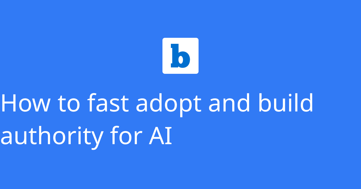 How to fast adopt and build authority for AI