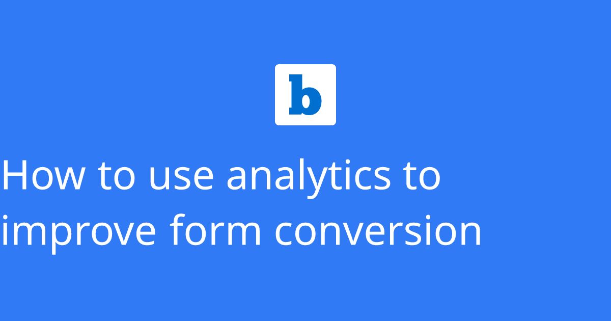 How to use analytics to improve form conversion