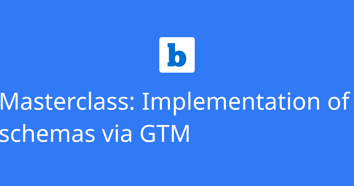 Masterclass: Implementation of schemas via GTM