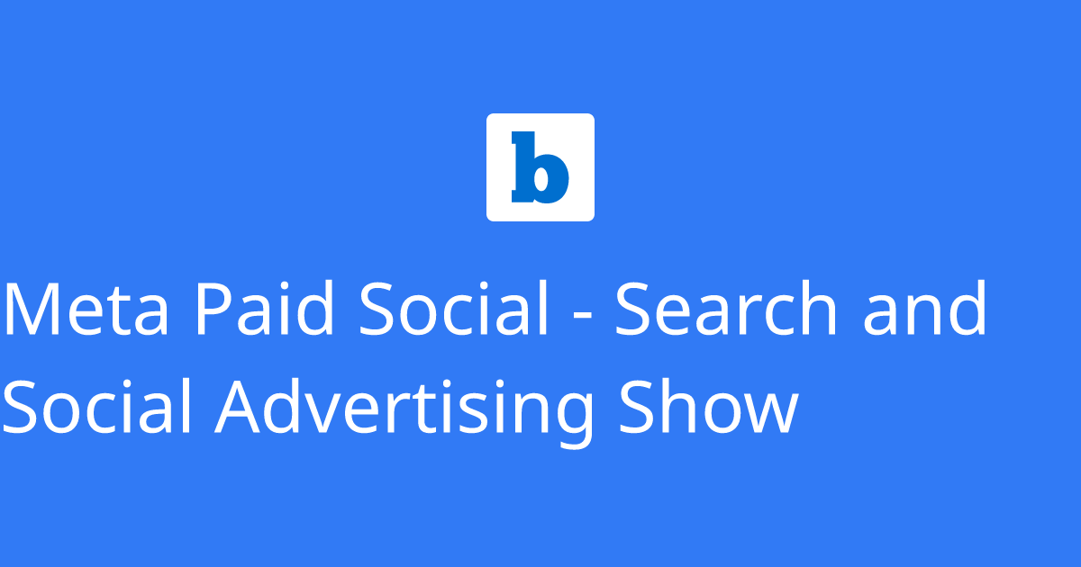 Meta Paid Social - Search and Social Advertising Show
