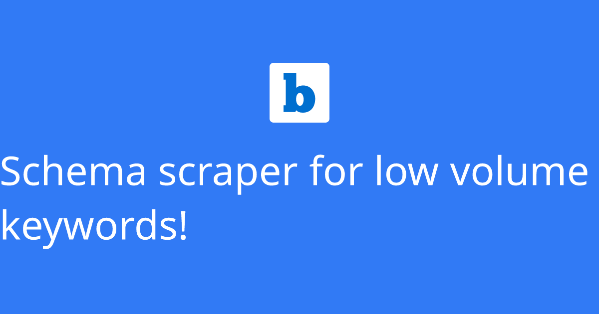 Schema scraper for low volume keywords!