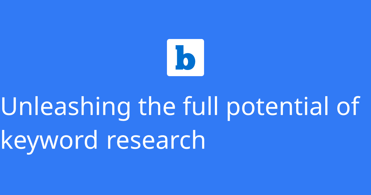 Unleashing the full potential of keyword research